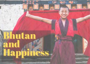 Bhutan is the Happiest Country in the World? Why is it #1?